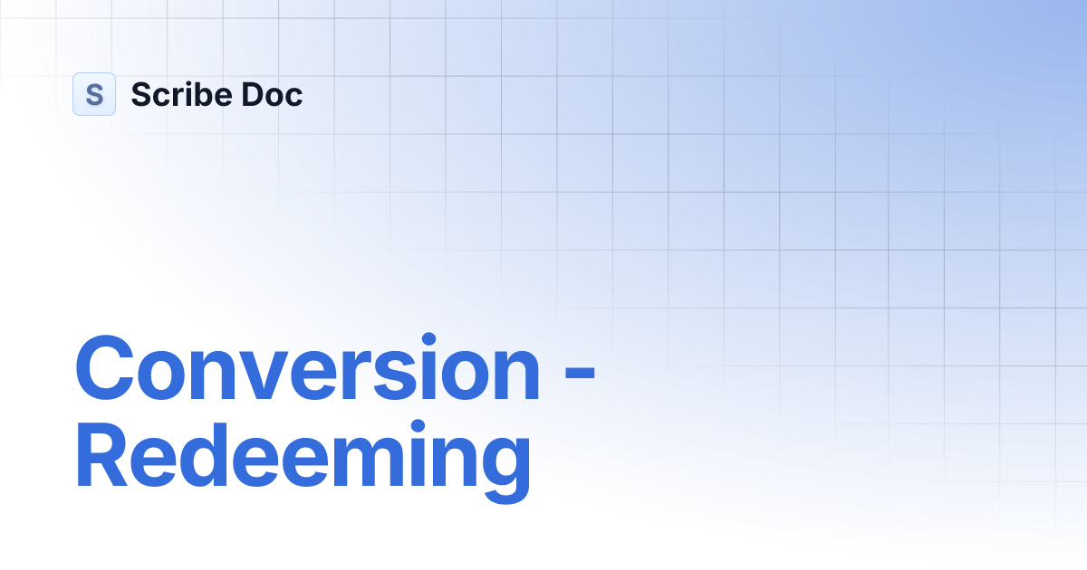 Conversion - Redeeming | Scribe Doc